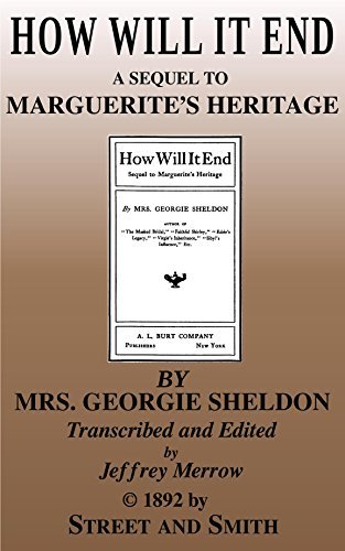 How Will It End: Sequel to Marguerite's Heritage by Mrs. Georgie ...