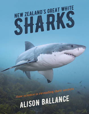 New Zealand's Great White Sharks by Alison Ballance | Goodreads