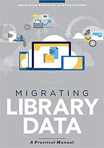 Migrating Library Data: A Practical Manual by Kyle Banerjee | Goodreads