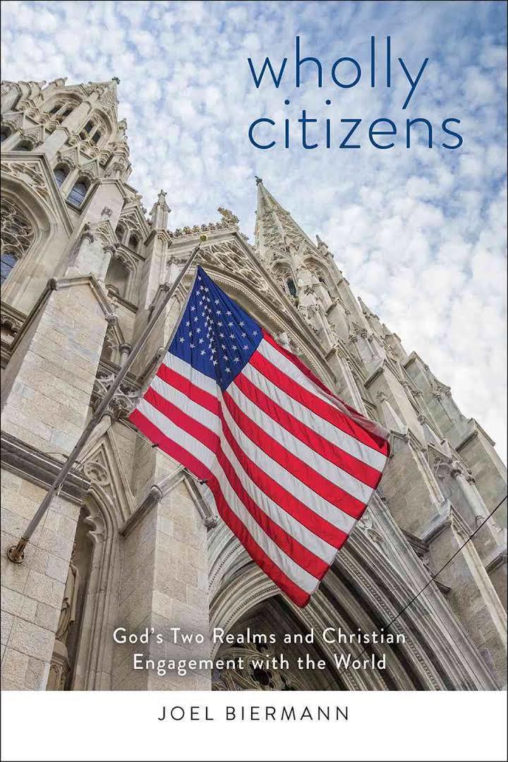 Wholly Citizens: God's Two Realms and Christian Engagement with the ...