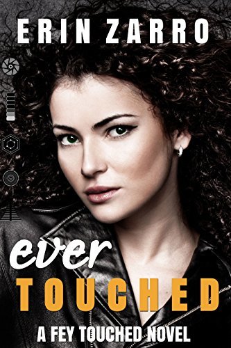 Ever Touched (Fey Touched #3) by Erin Zarro | Goodreads