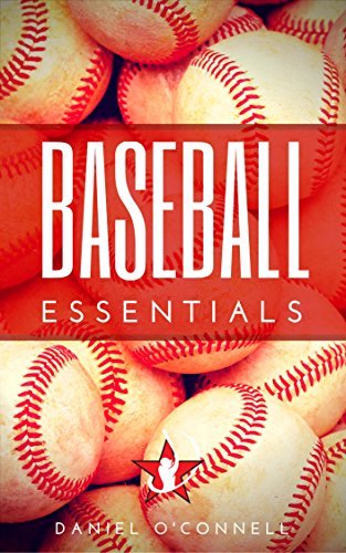 Baseball Essentials: 200+ Tips to Play Smart Baseball by Daniel O ...