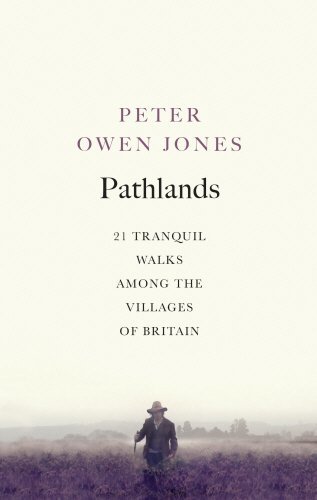 Pathlands: Tranquil Walks Through Britain by Peter Owen Jones | Goodreads