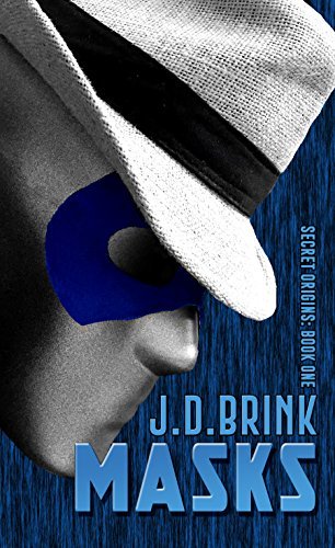 Masks (Secret Origins #1) by J.D. Brink | Goodreads