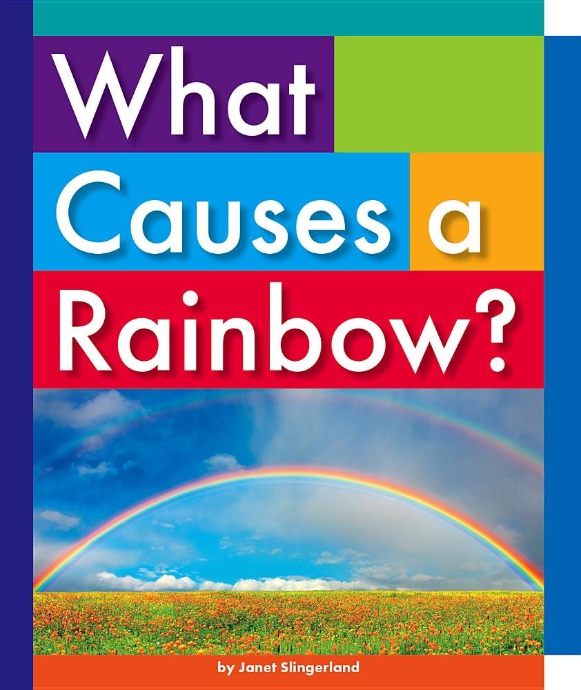 What Causes a Rainbow? by Janet Slingerland | Goodreads
