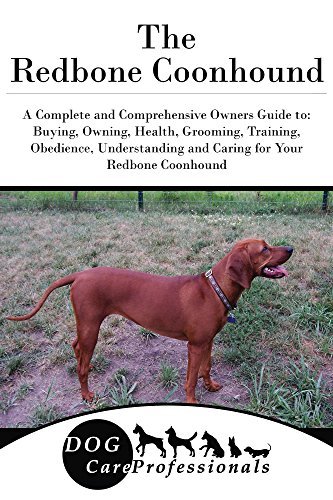 The Redbone Coonhound: A Complete and Comprehensive Owners Guide to ...