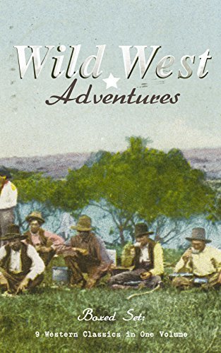 WILD WEST ADVENTURES – Boxed Set: 9 Western Classics in One Volume ...