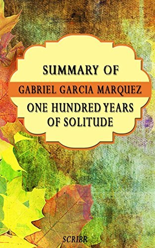 Summary of One Hundred Years of Solitude by Gabriel Garcia Marquez by ...