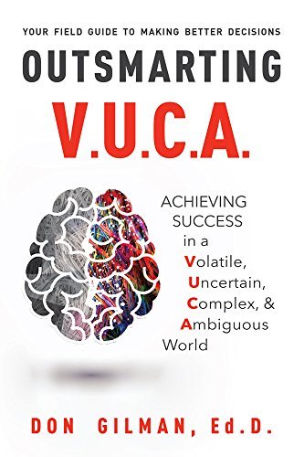 Outsmarting VUCA: Achieving Success in a Volatile, Uncertain, Complex ...