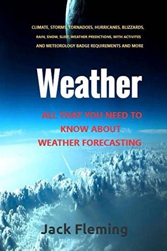 Weather: Learn Weather forecasting. Learn how tornadoes, floods ...