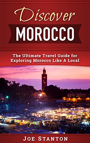 Discover Morocco: The Ultimate Travel Guide for Exploring Morocco Like ...