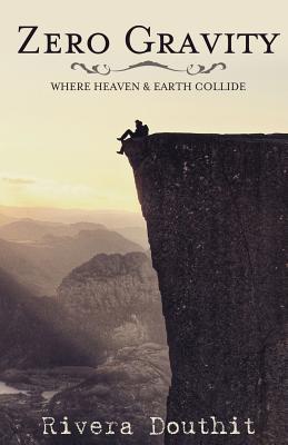 Zero Gravity by Rivera Douthit | Goodreads