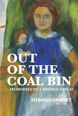 Out of the Coal Bin: Memories of a Hidden Child by Susan Charney ...