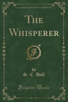The Whisperer (Classic Reprint) by Mrs. S.C. Hall | Goodreads