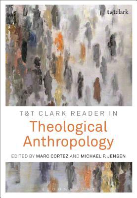 T&T Clark Reader in Theological Anthropology by Michael P. Jensen ...