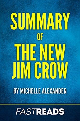 Summary of The New Jim Crow: by Michelle Alexander | Includes Key ...
