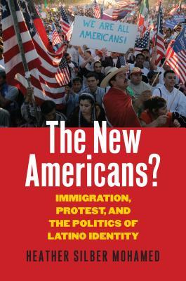 The New Americans?: Immigration, Protest, and the Politics of Latino ...