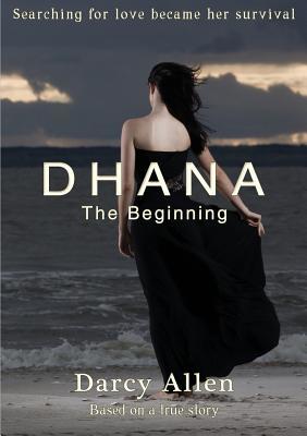 Dhana: The Beginning by Darcy Allen | Goodreads