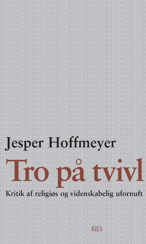 Tro på tvivl. Kritik af religiøs og videnskabelig ufornuft by Jesper ...