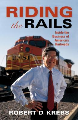 Riding the Rails: Inside the Business of America's Railroads by Robert ...