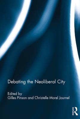 Debating the Neoliberal City by Gilles Pinson | Goodreads
