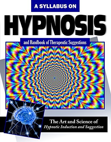 A SYLLABUS on HYPNOSIS and Handbook of THERAPEUTIC SUGGESTIONS: The Art ...