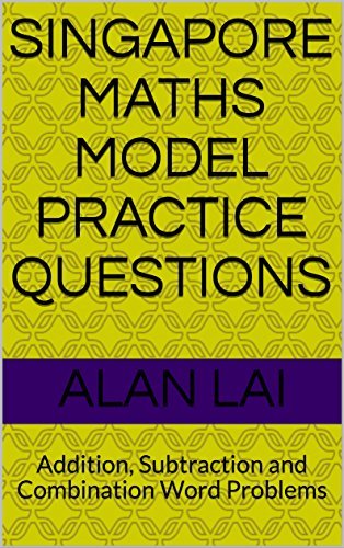 Singapore Maths Model PRACTICE QUESTIONS: Addition, Subtraction and ...