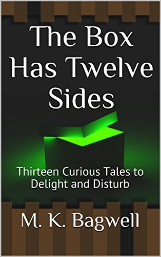 The Box Has Twelve Sides: Thirteen Curious Tales to Delight and Disturb ...