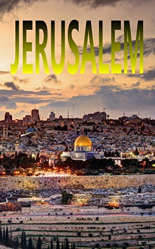 JERUSALEM: The History Of Jerusalem by Haibo Wu | Goodreads