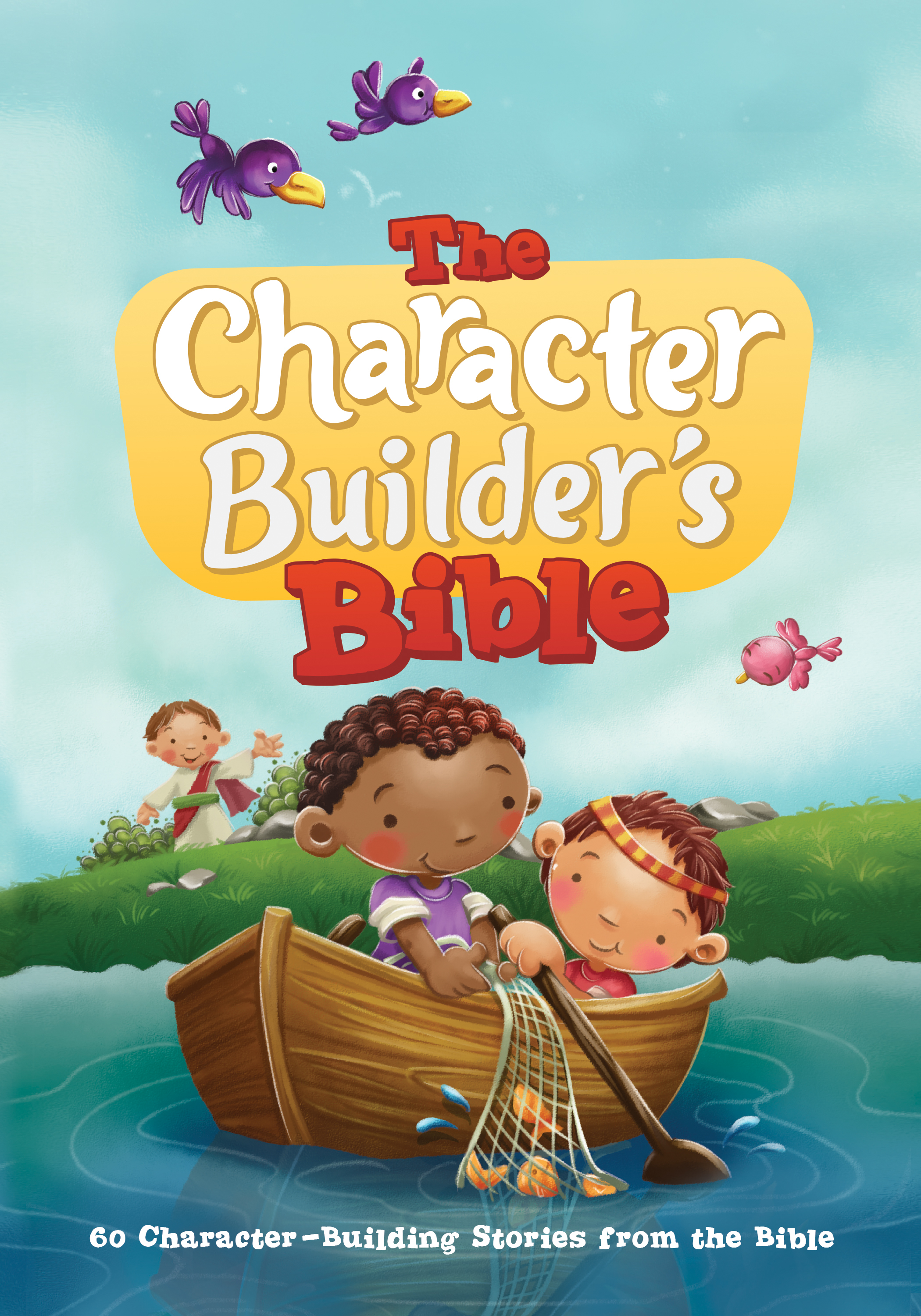 The Character Builder's Bible: 60 Character-Building Stories from the ...