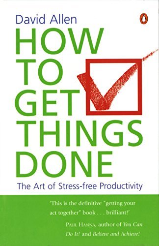 How To Get Things Done by David Allen | Goodreads