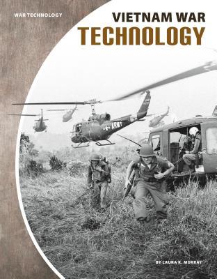 Vietnam War Technology by Laura K. Murray | Goodreads