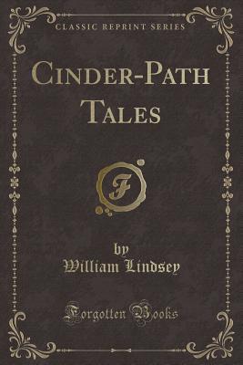 Cinder-Path Tales (Classic Reprint) by William Lindsey | Goodreads