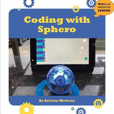Coding with Sphero by Adrienne Matteson | Goodreads