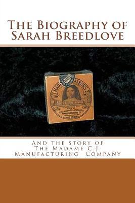 The Biography of Sarah Breedlove: And the Story of the Madame C.J ...