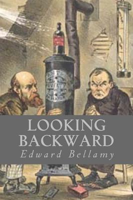 Looking Backward by Edward Bellamy | Goodreads