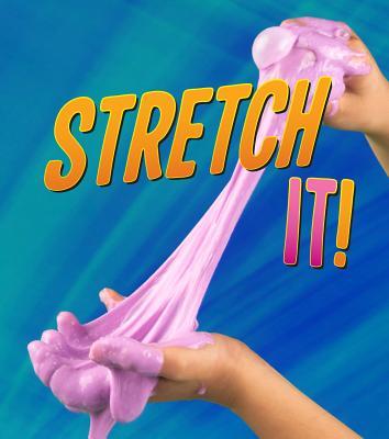 Stretch It! (Shaping Materials) by Tammy Enz | Goodreads
