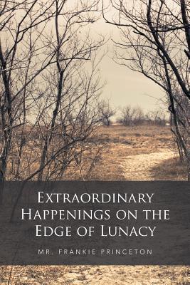 Extraordinary Happenings on the Edge of Lunacy by Frankie Princeton ...