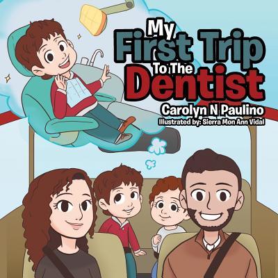 My First Trip to the Dentist by Carolyn N Paulino | Goodreads