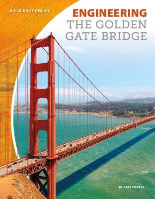 Engineering the Golden Gate Bridge by Kate Conley | Goodreads
