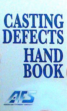 Casting Defects Handbook by American Foundrymen's Society | Goodreads