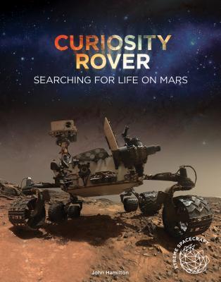 Curiosity Rover: Searching for Life on Mars by John Hamilton | Goodreads