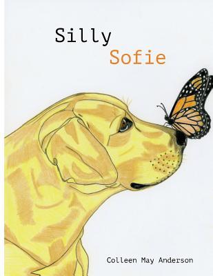 Silly Sofie by Colleen May Anderson | Goodreads