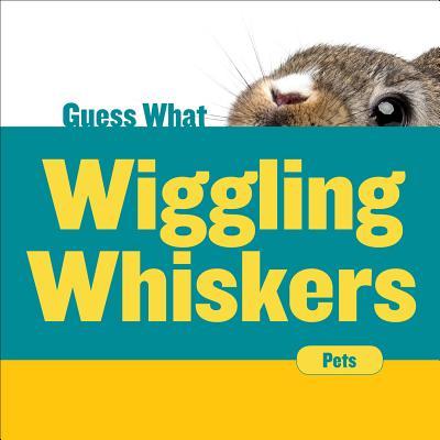 Wiggling Whiskers: Rabbit (Guess What) by Felicia Macheske | Goodreads