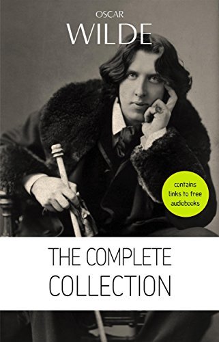 Oscar Wilde: The Complete Collection [contains links to free audiobooks ...