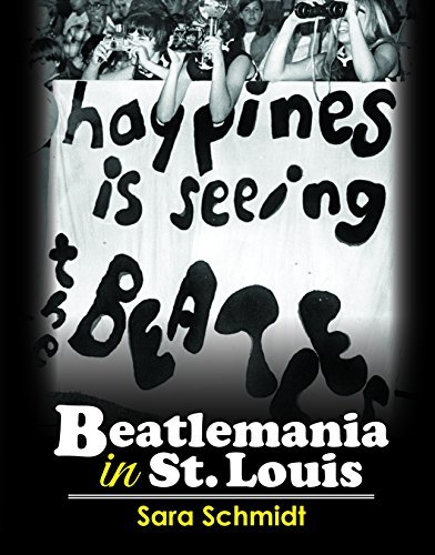 Happiness is Seeing the Beatles: Beatlemania in St. Louis by Sara ...