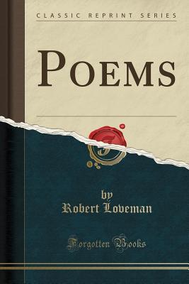 Poems (Classic Reprint) by Robert Loveman | Goodreads
