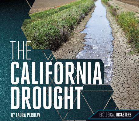 The California Drought (Ecological Disasters) by Laura Perdew | Goodreads