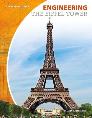 Engineering the Eiffel Tower by Janet Slingerland | Goodreads