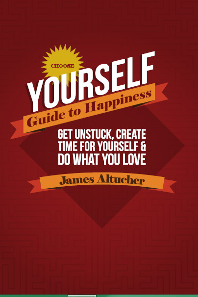 choose yourself guide to happiness : Get unstuck, create time for ...